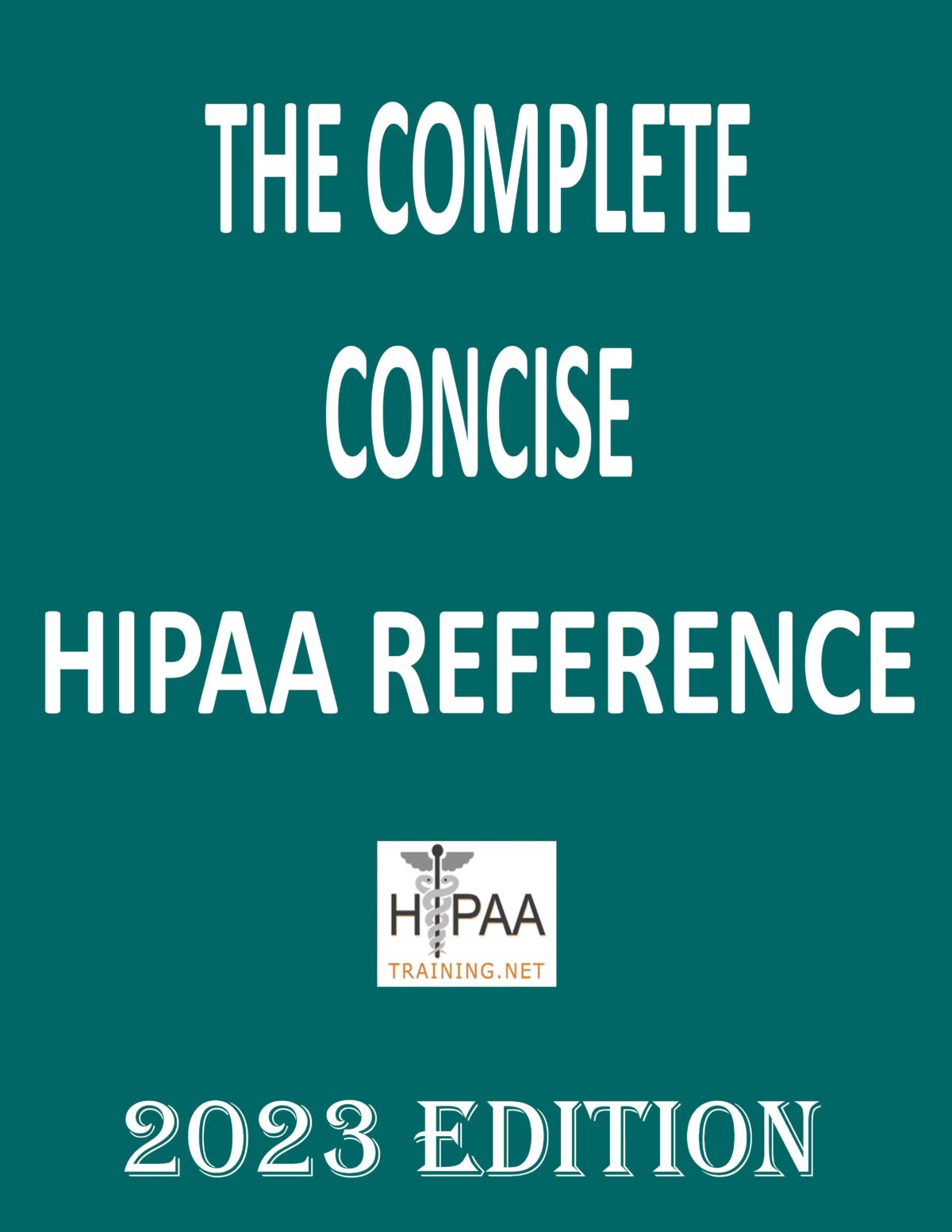 The Complete Concise HIPAA Reference Book