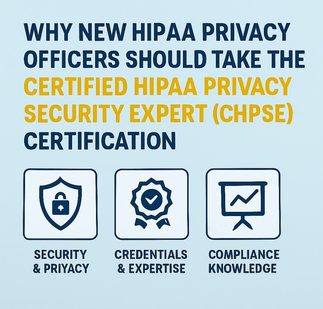 Why New HIPAA Privacy Officers Should Take the Certified HIPAA Privacy Security Expert (CHPSE ...